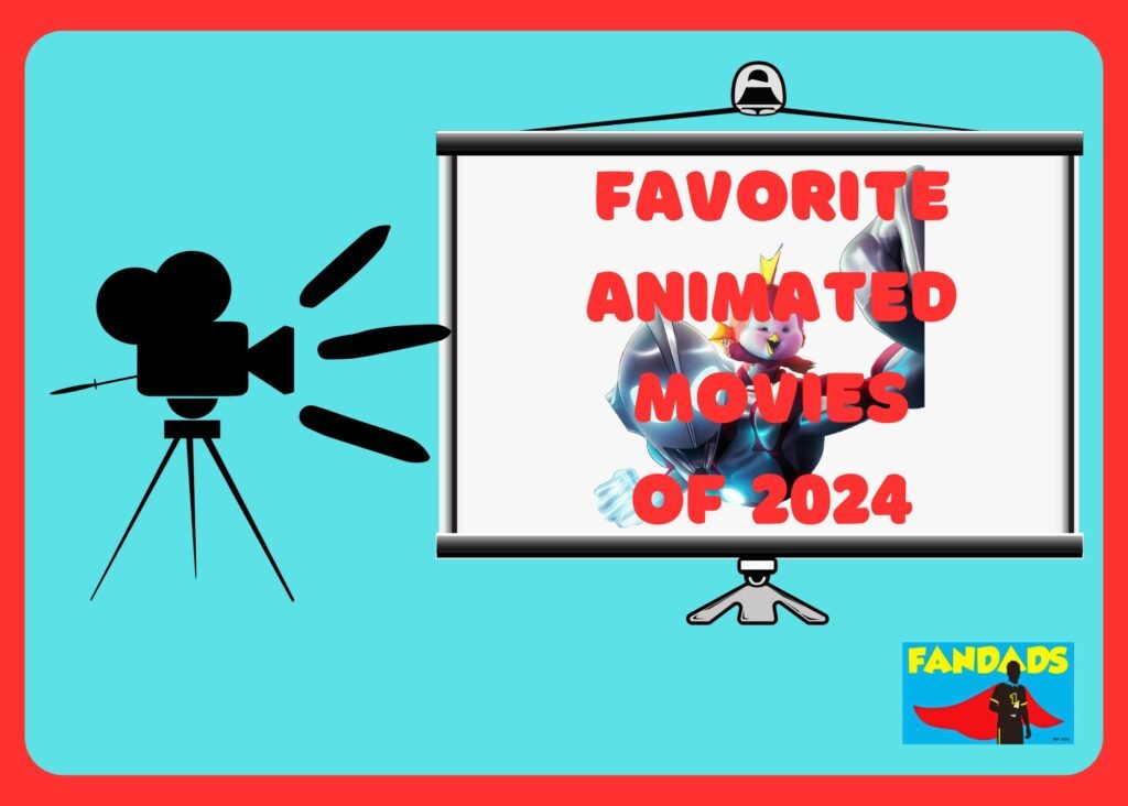 Favorite Animated Movies of 2024 - Fan Dads